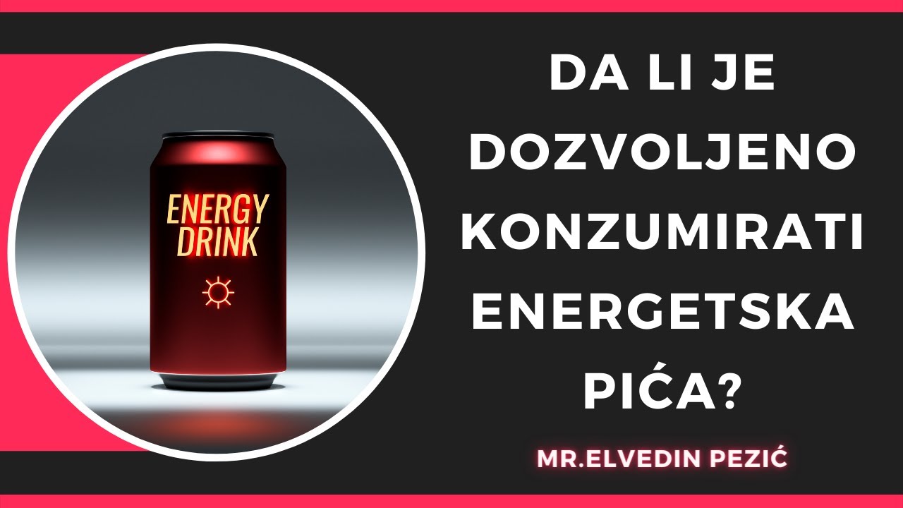 Da li je dozvoljeno konzumirati energetska pića? - mr. Elvedin Pezić ...