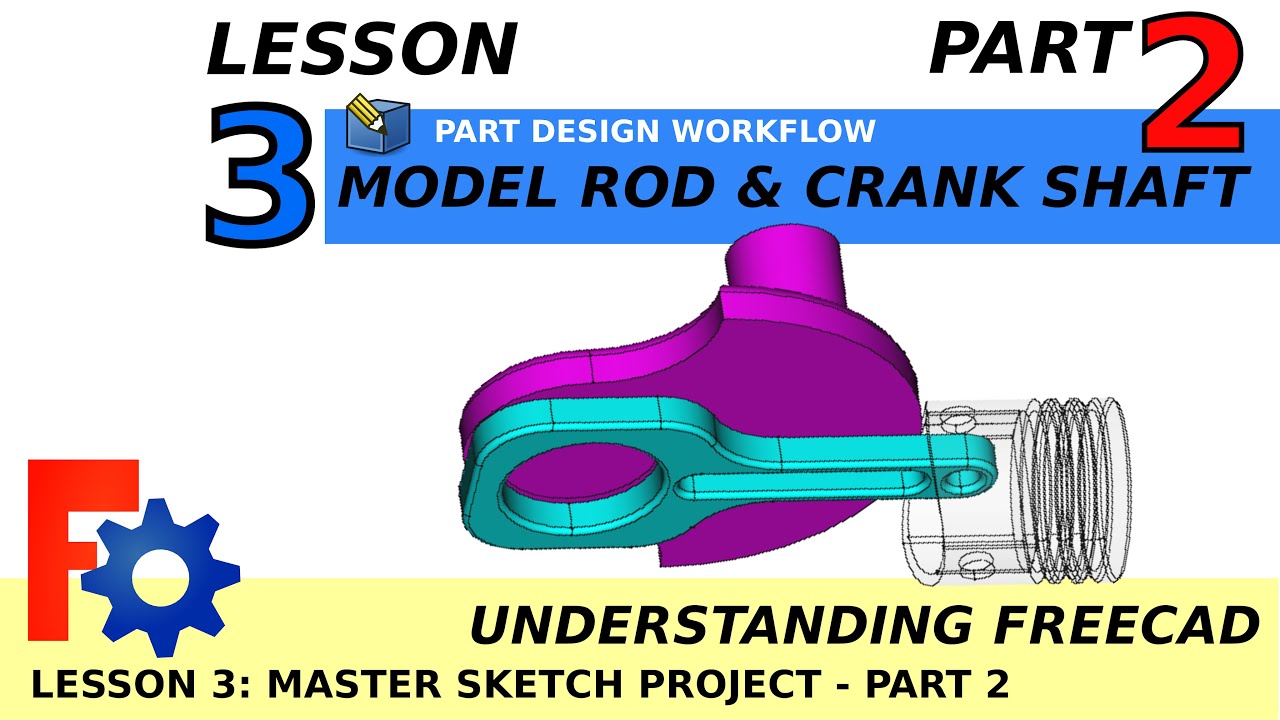 Understanding FreeCAD Lesson 3.2 Model a Piston Crank Shaft Assembly Animation in Part Design ...