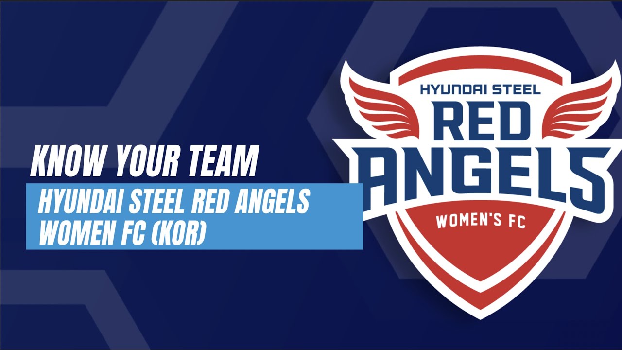 #AFCWomensClub Team Info | Hyundai Steel Red Angels Women's FC (KOR) - YouTube