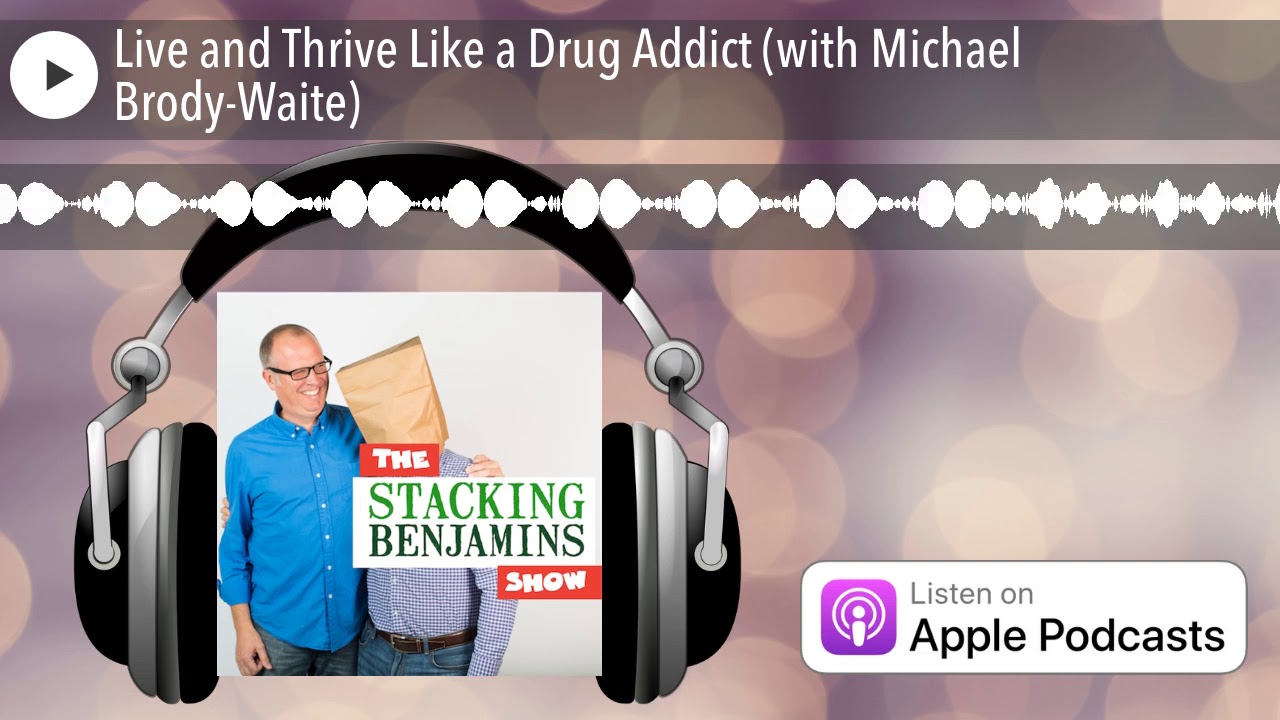 Live and Thrive Like a Drug Addict (with Michael Brody-Waite) - YouTube