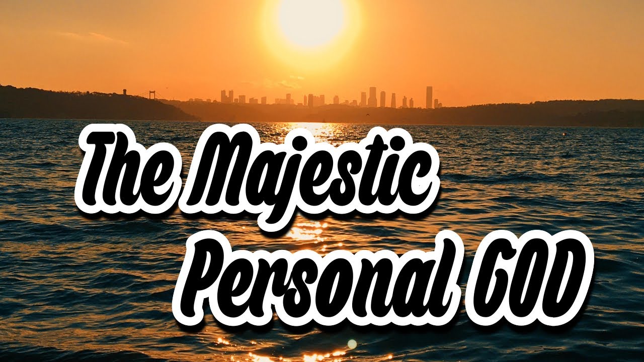 The Majestic Personal GOD - YouTube