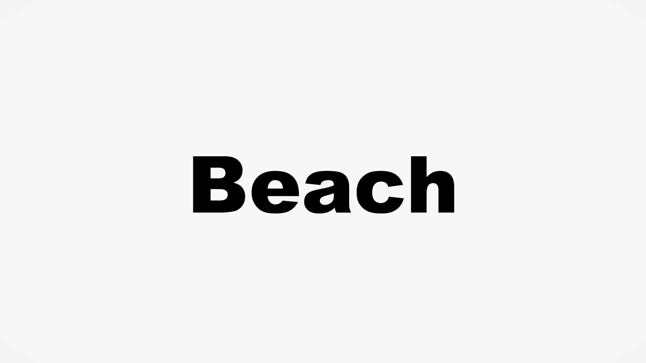 How to Pronounce Beach - YouTube