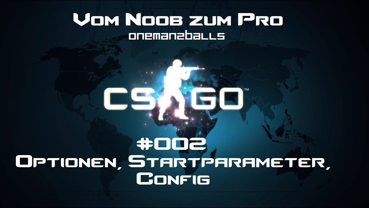 Vom Noob zum Pro #002 | CS:GO Guide: Optionen, Startparameter, Config - YouTube