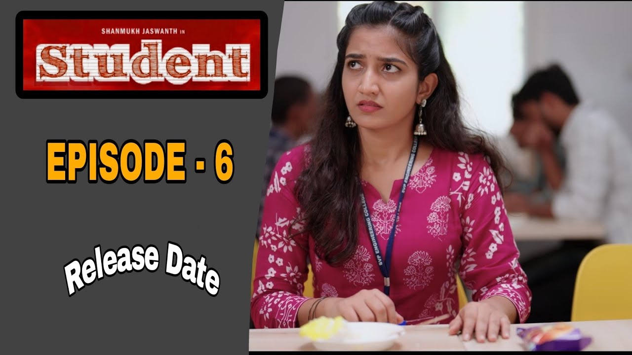 Student Web Series || Episode - 6 || Shanmukh Jashwanth || Date Fixed ...