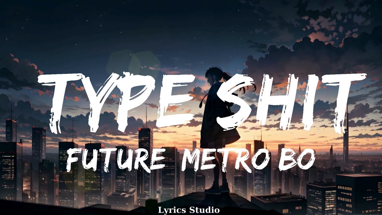 Future, Metro Boomin - Type Shit (Lyrics) || Music Patel - YouTube