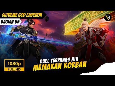 PERTARUNGAN MEMANAS 🔥 - Supreme God Emperor Bagian 55 (Sub Indo)
