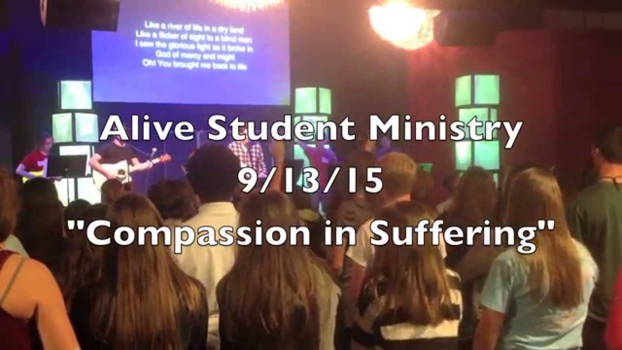 "Compassion in Suffering" - Alive Student Ministry - YouTube
