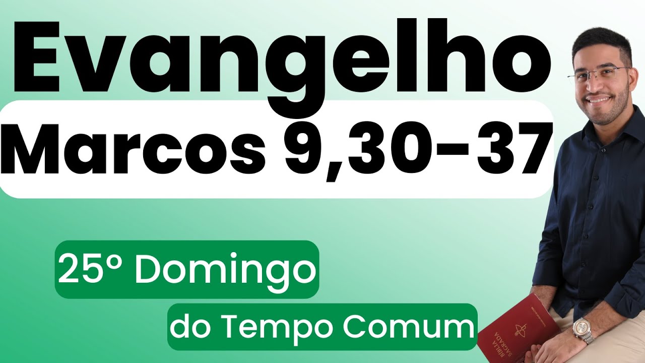 Evangelho | Marcos 9,30-37 | 25º Domingo do Tempo Comum | 22/09/2024 ...