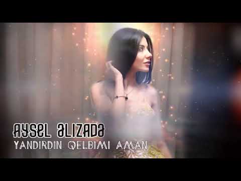 Aysel Əlizadə   Yandırdın Qəlbimi 2018 Aşk Şarkısı  Azeri Slow Müzik ✔️