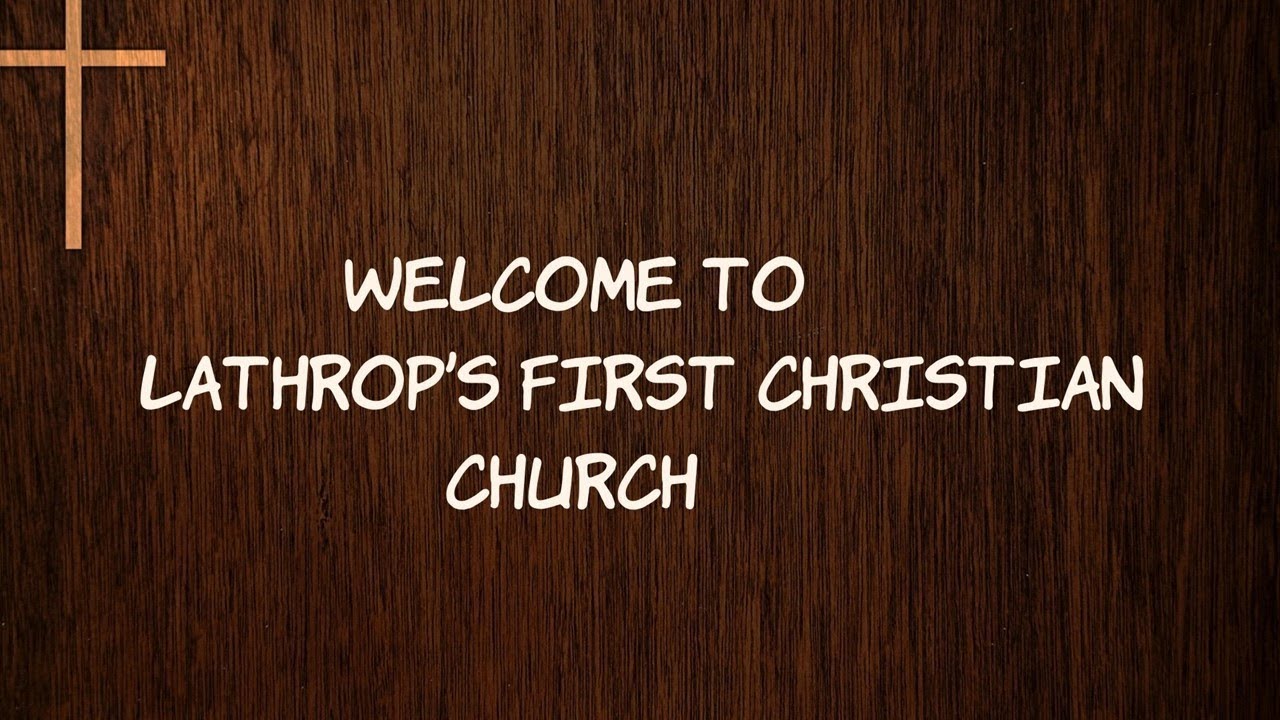 Welcome to Lathrop's First Christian Church - YouTube