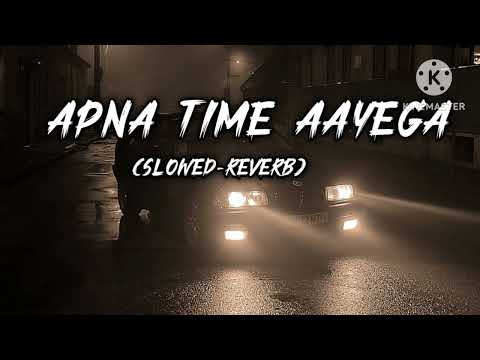 Apna Time Aayega - {Slowed+Reverb}