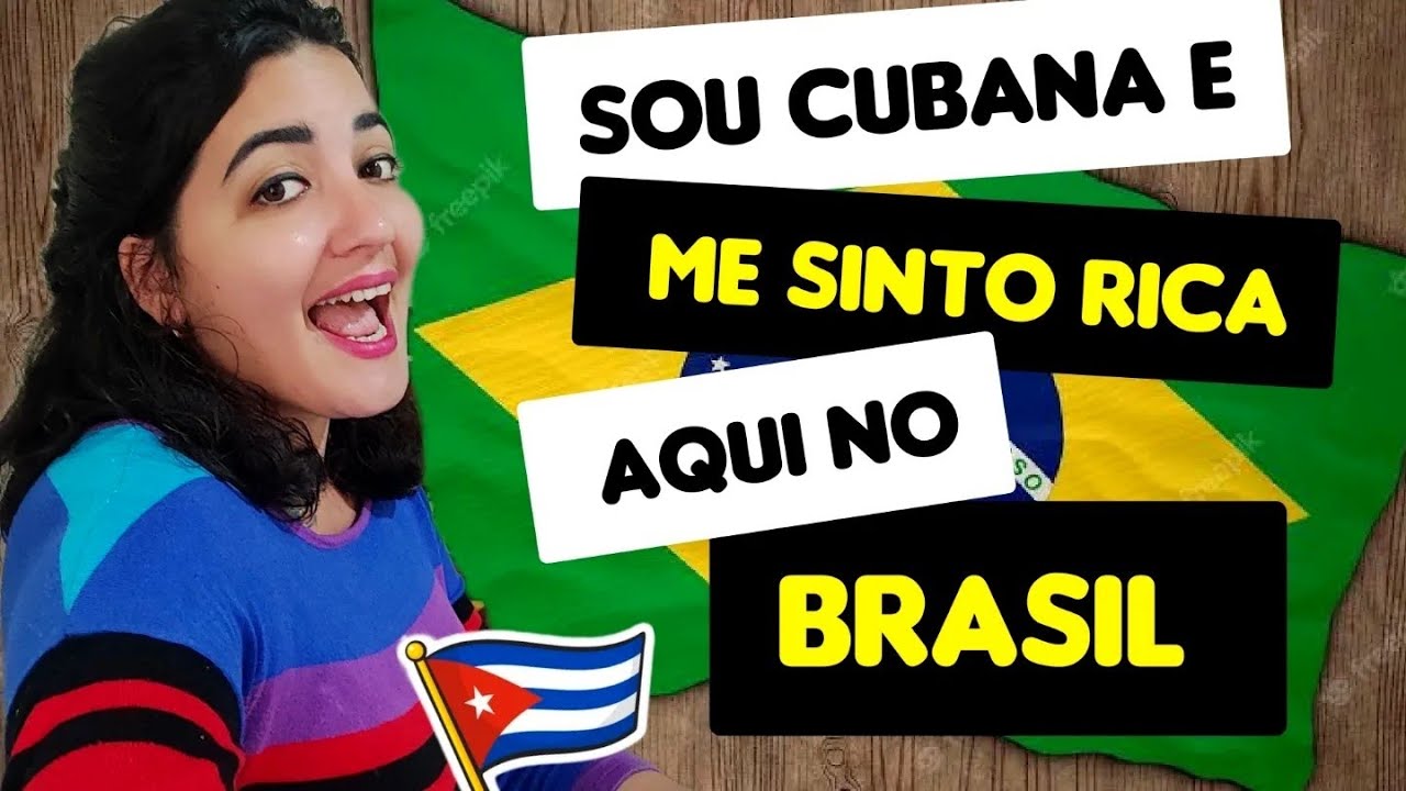 🇨🇺Sou cubana e ME SINTO RICA aqui no BRASIL🇧🇷. A verdade que vive o ...