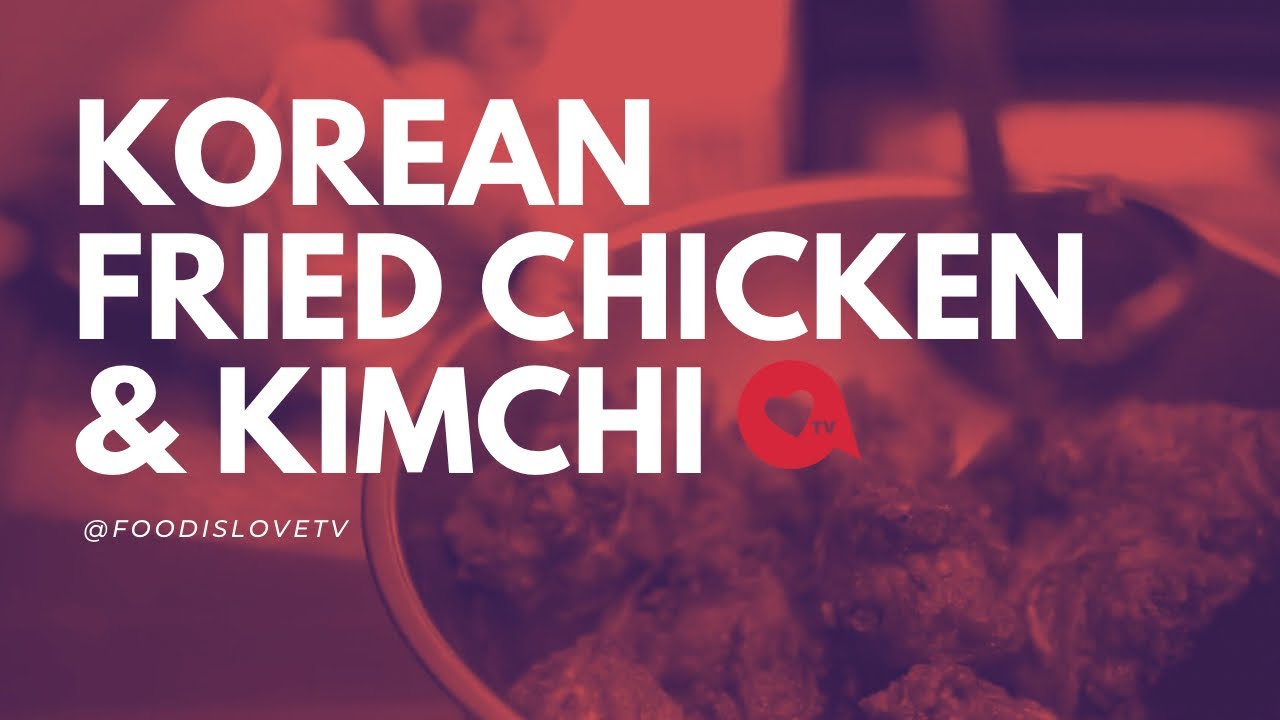 FOOD IS LOVE Ep 101 - Kimchi Guys | Kimchi and Korean Fried Chicken ...