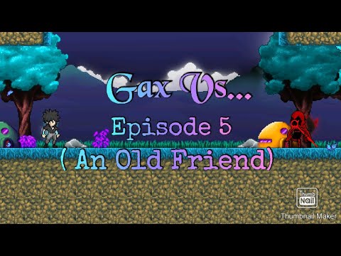 Gax Vs... Season 1 Episode 5 ( An Old Friend) - YouTube