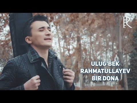 Ulug'bek Rahmatullayev - Bir dona | Улугбек Рахматуллаев - Бир дона