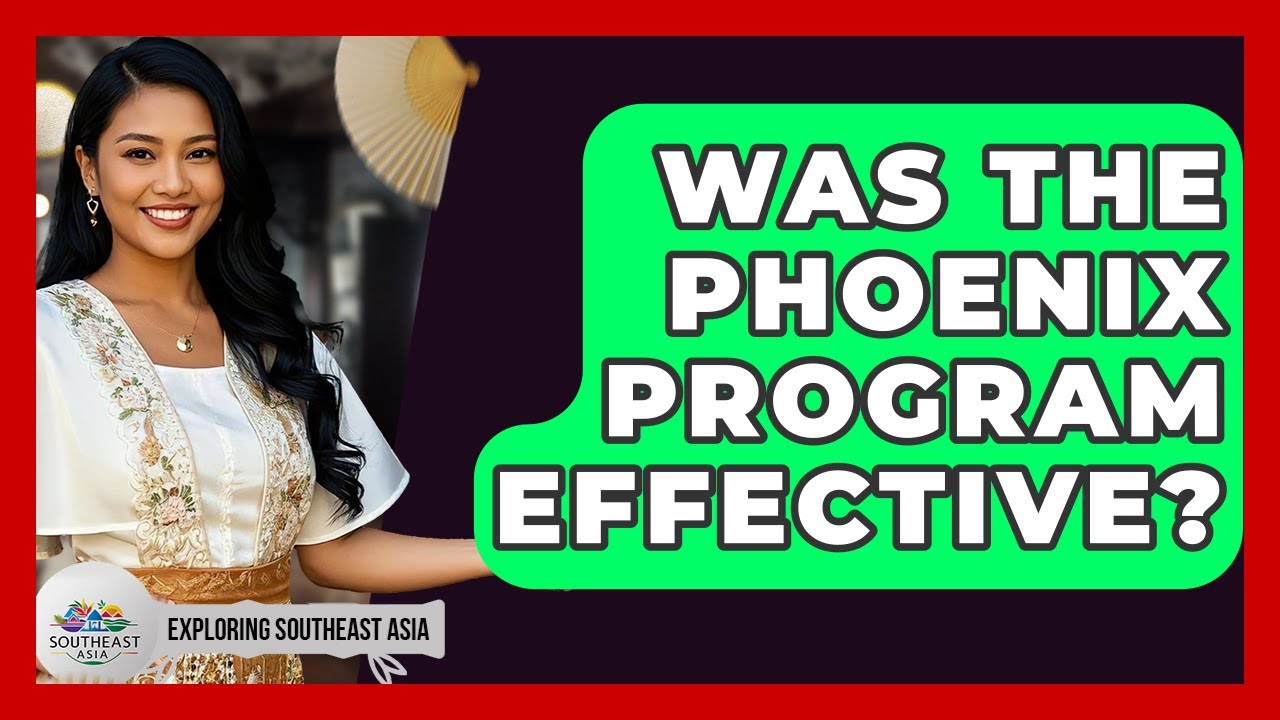 Was The Phoenix Program Effective? - Exploring Southeast Asia - YouTube