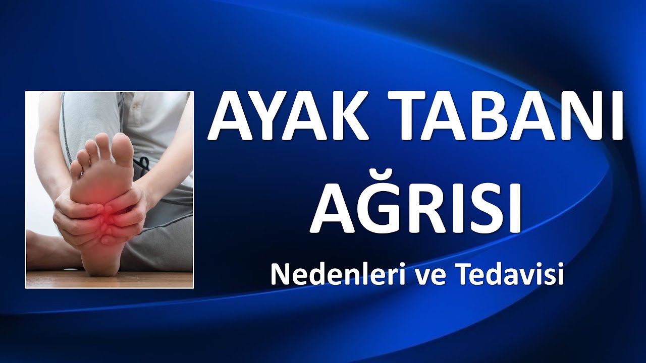 AYAK TABANI AĞRISI Nedenleri ve Tedavisi - YouTube