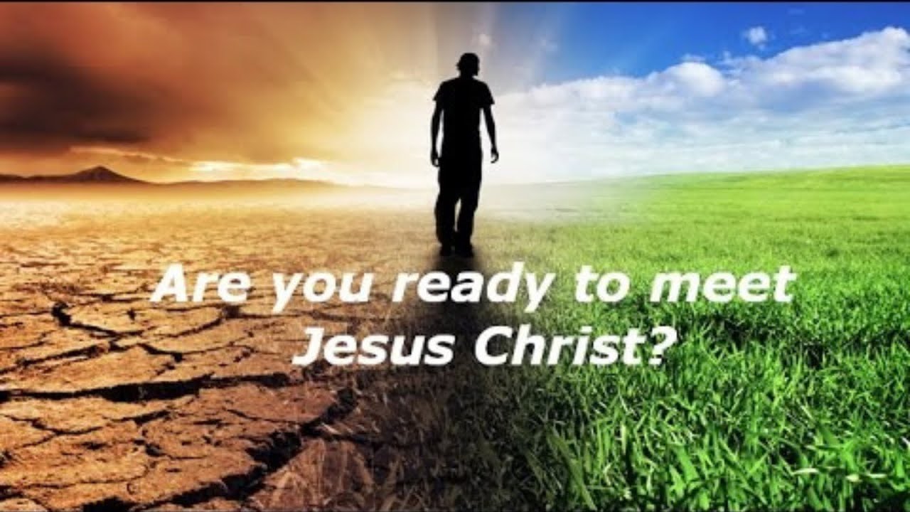 Are You ready to Meet Him Now - Scripture Messages - Compilation - YouTube