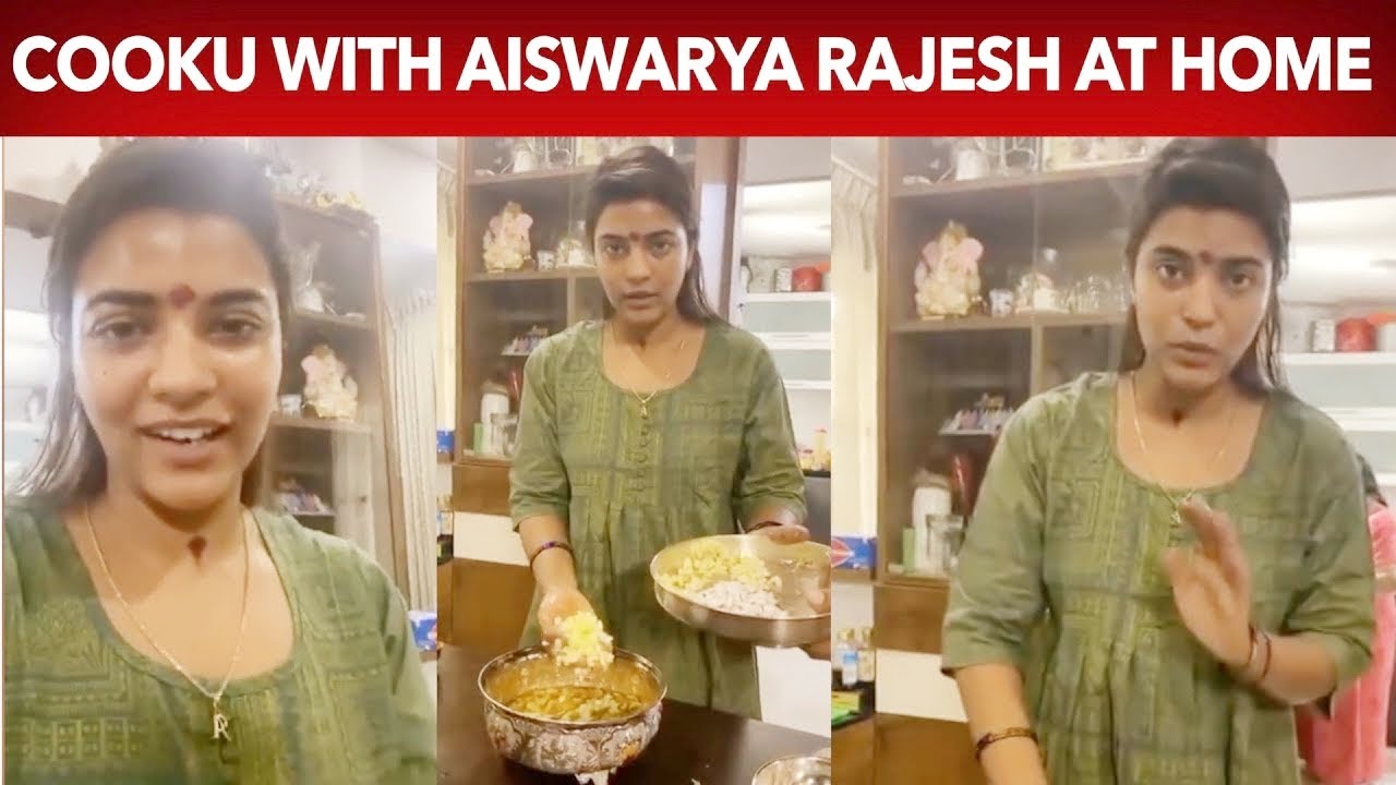 Cooku with Actress Aishwarya Rajesh at Home | Aishwarya's Kitchen ...
