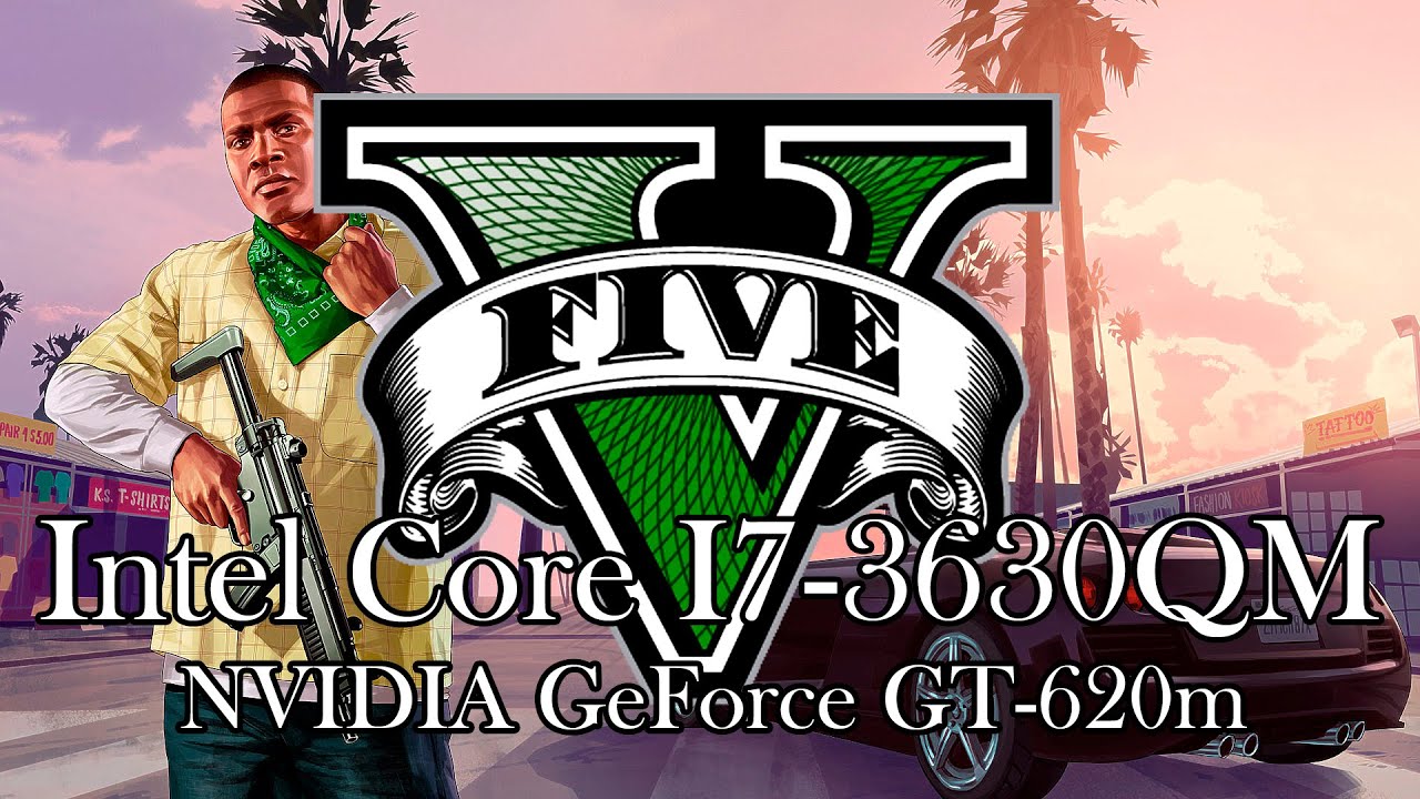 Тестирую GTA 5 || Intel Core I7-3630QM & NVIDIA GeForce GT-620m - YouTube