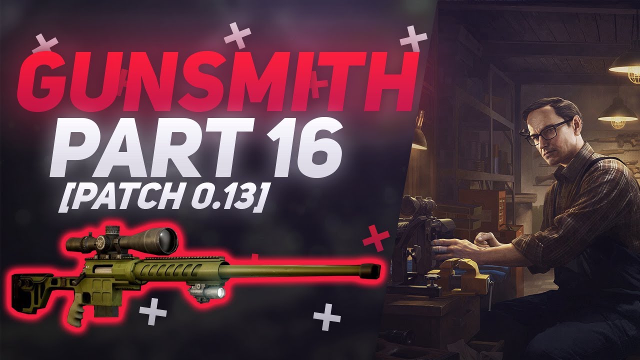 Gunsmith Part 16 Mechanic Guide - Escape From Tarkov [Patch 0.13] - YouTube