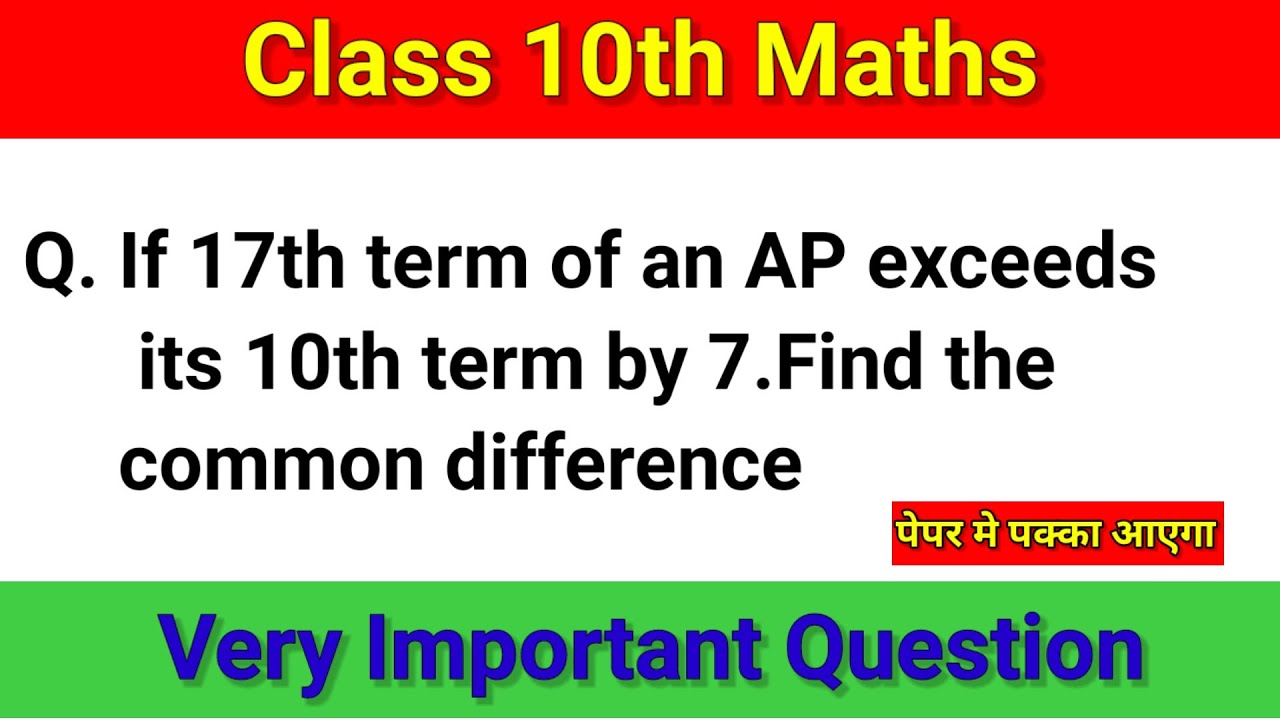 If the 17th term on an AP exceeds it's 10th term by 7,find the common ...