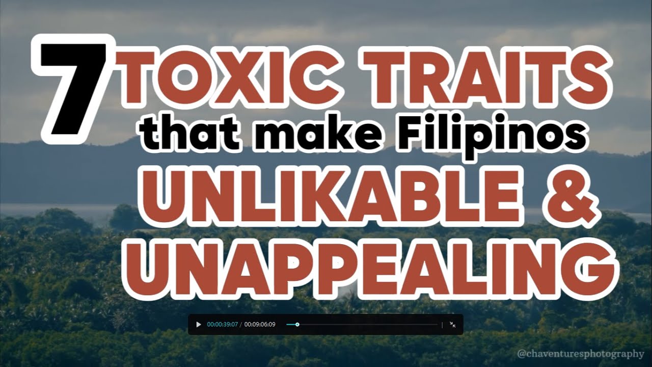 7 TOXIC TRAITS that make Filipinos UNLIKABLE AND UNAPPEALING - YouTube