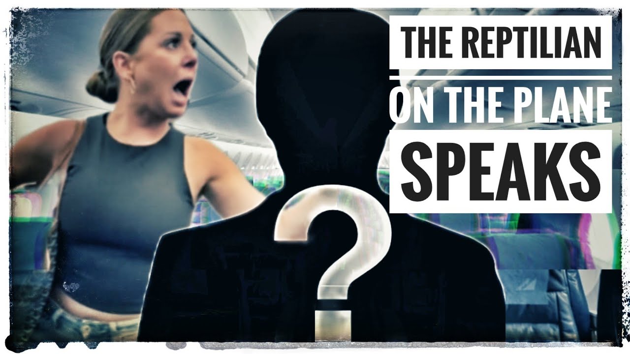 REPTILIAN Man On A Plane SPEAKS OUT Lady FREAKS OUT Tales of the ...