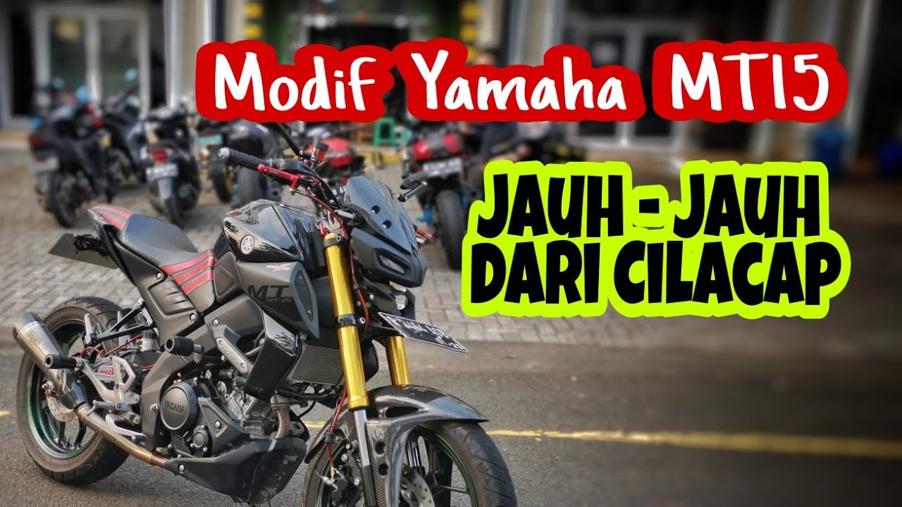Modif Yamaha MT15 : Jauh - jauh dari Cilacap (20210607) - YouTube