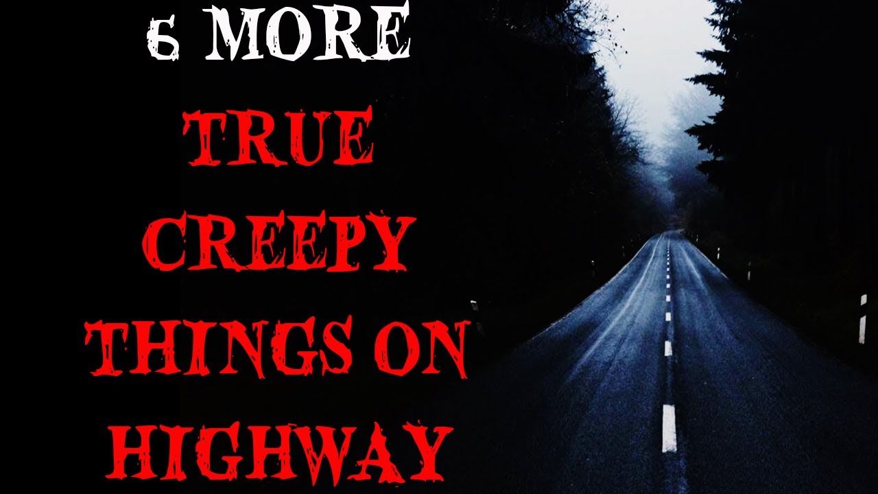TOP 6 HIGHWAY ENCOUNTER HORROR STORIES - PARANORMAL HORROR - YouTube