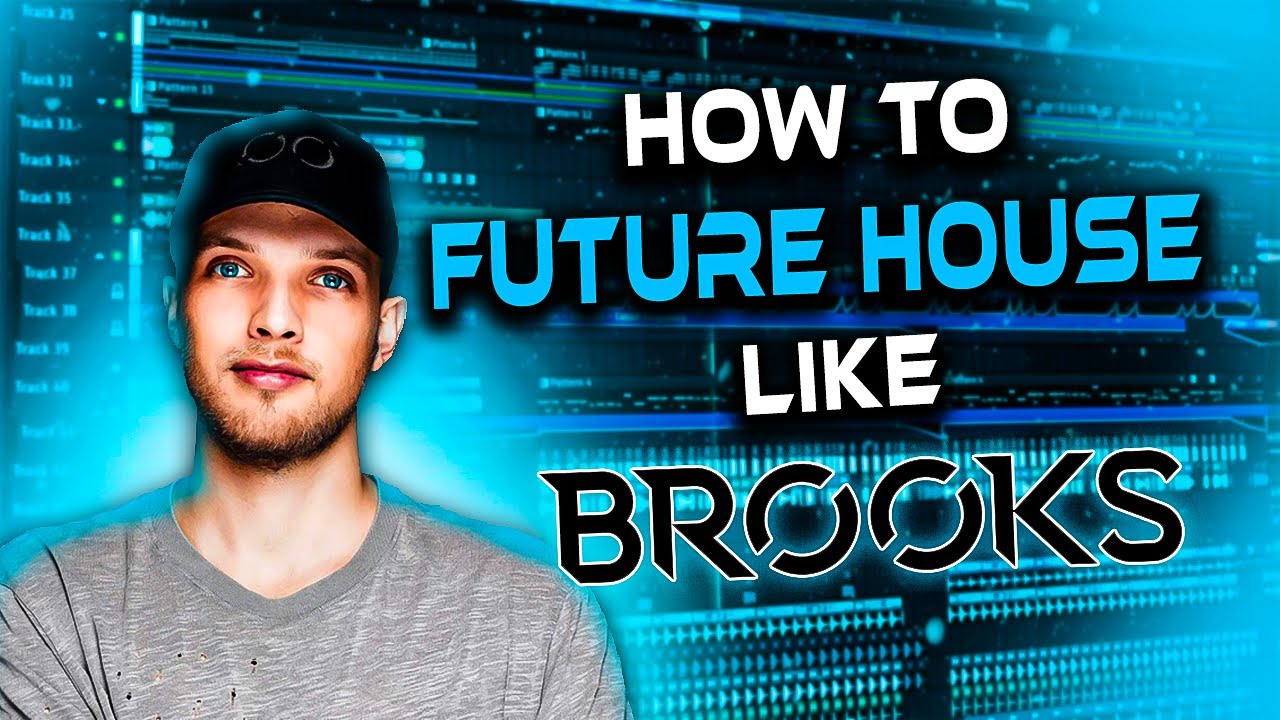 HOW TO MAKE AN AGGRESSIVE FUTURE HOUSE TRACK LIKE BROOKS - YouTube