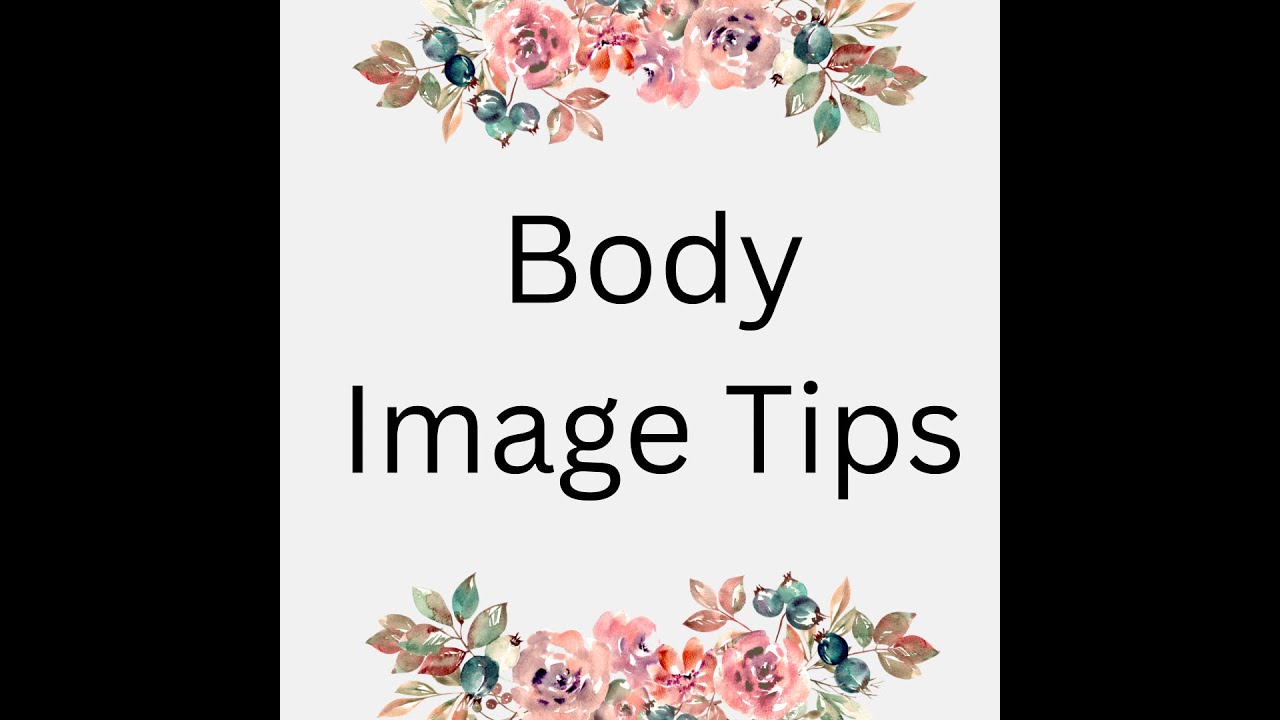 Three Body Image Tips - YouTube