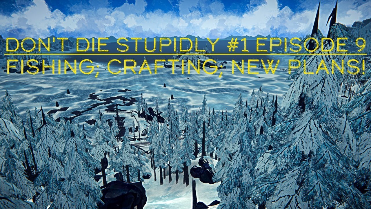 The Long Dark - Don't Die Stupidly#1 Episode 9: Fishing; crafting; new ...