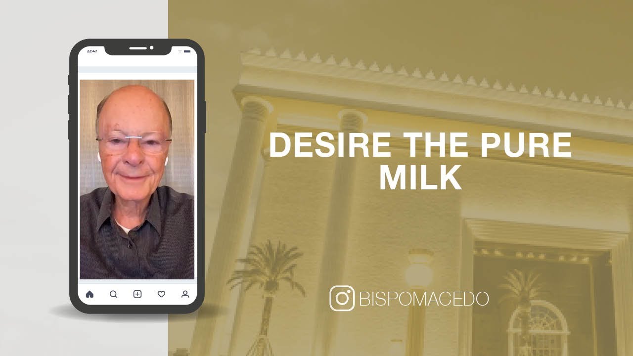 Desire The Pure Milk | Bishop Macedo's Meditations - YouTube