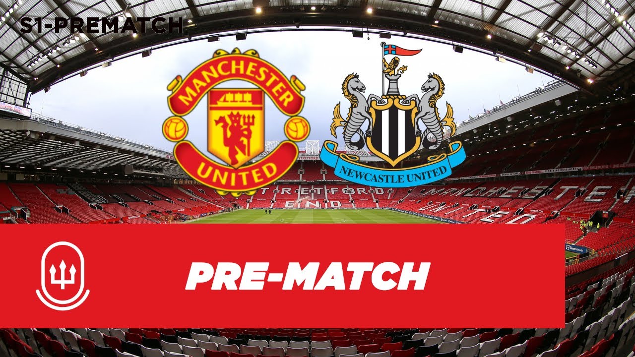 PREMATCH MANCHESTER UNITED VS NEWCASTLE | BORN RED PODCAST S1-E18 - YouTube