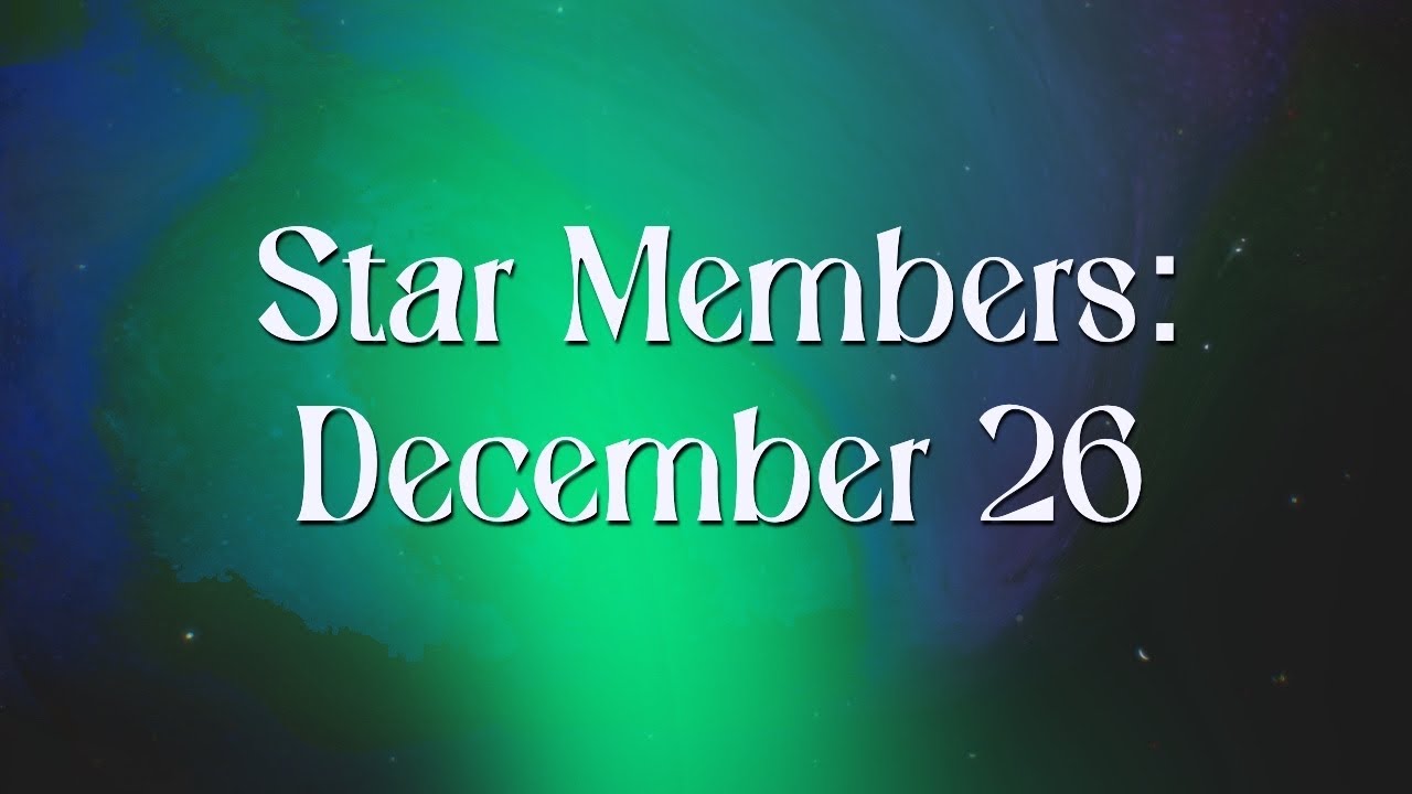 Star Members: December 26 - YouTube