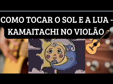 Como tocar O sol e a Lua - Kamaitachi, no violão TABS + CIFRA, Tablatura - YouTube