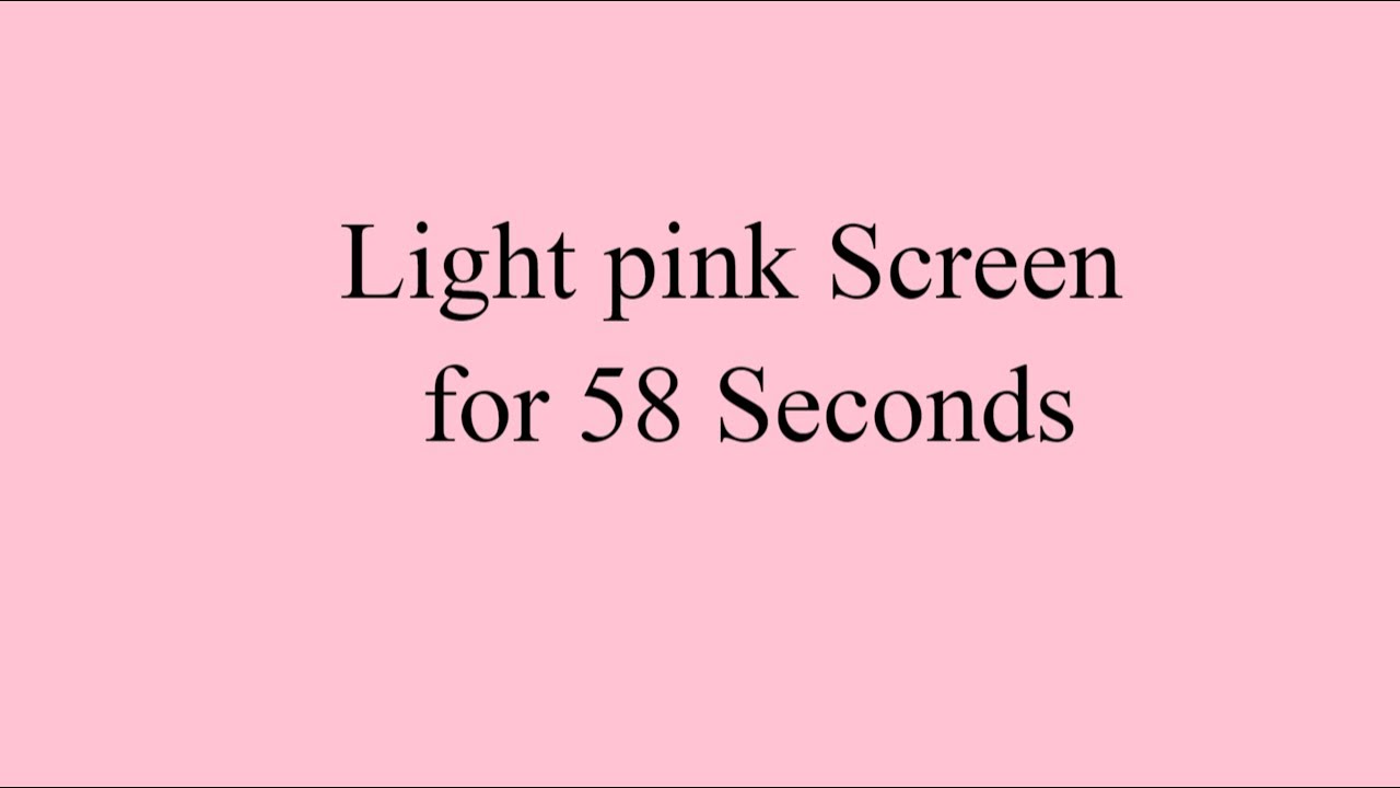Light pink Screen for 58 Seconds - YouTube