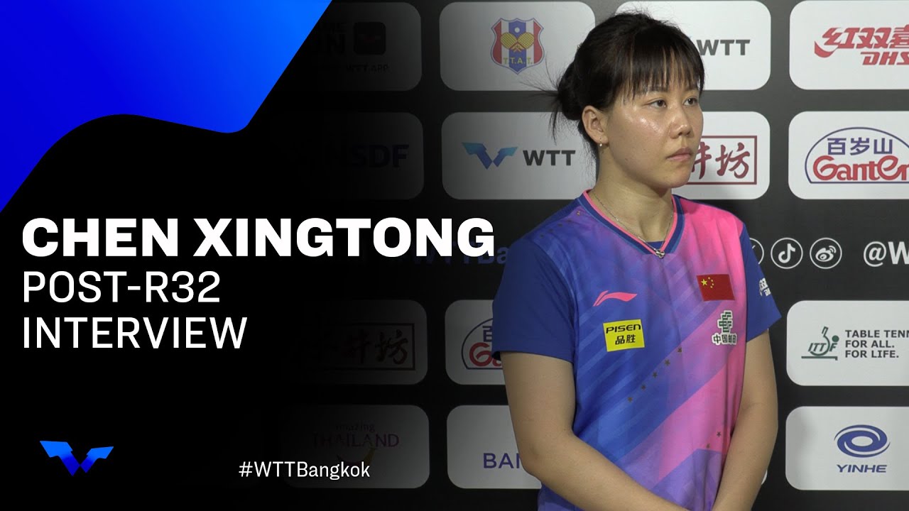 Chen Xingtong Post-Match Interview | WTT Star Contender Bangkok 2024 ...