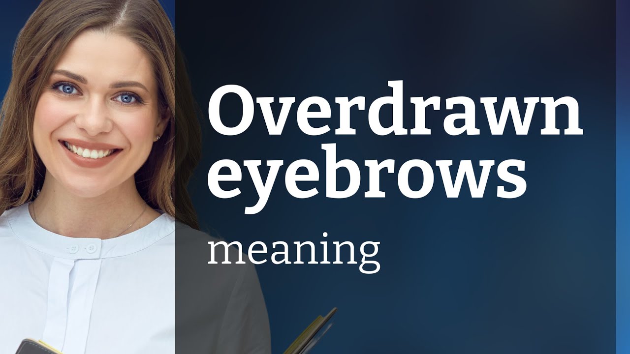 Understanding "Overdrawn Eyebrows": A Beauty Trend Explained - YouTube