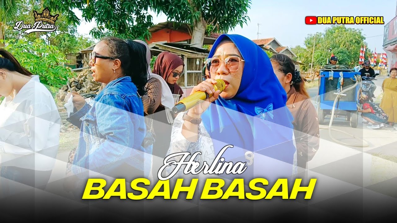 BASAH BASAH - VOC. HERLINA || DUA PUTRA || LIVE DESA SAMBILAMPU ...