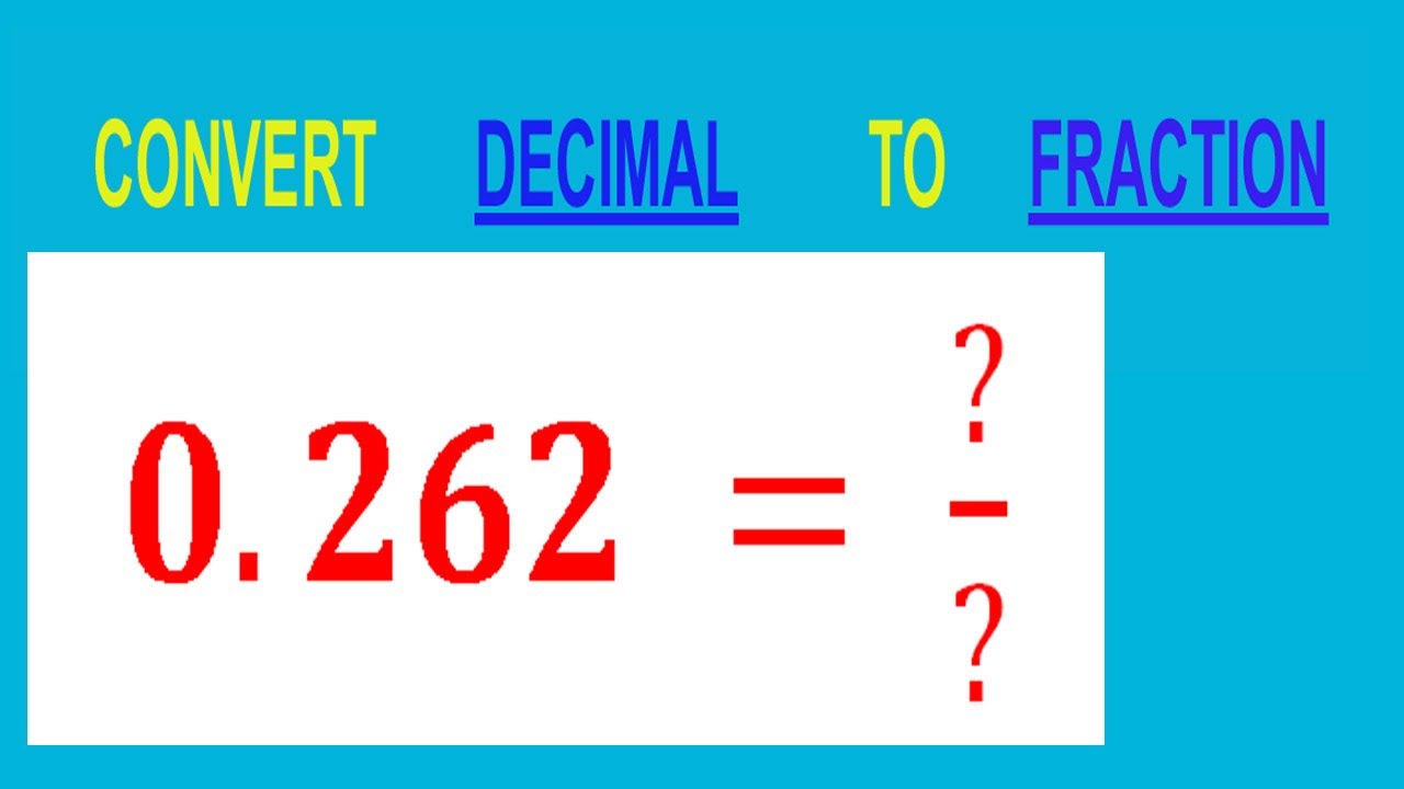 CONVERT DECIMAL 0.262 = ?/? TO FRACTION - YouTube