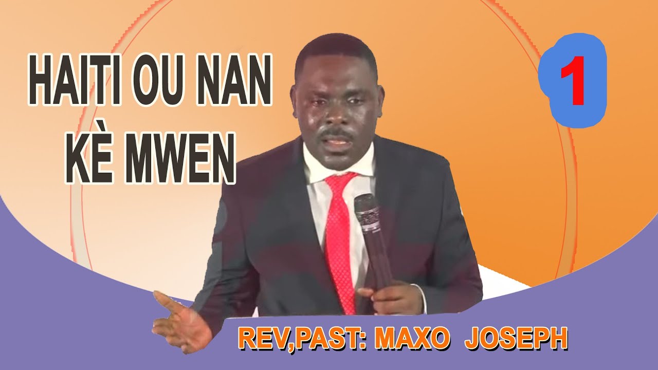 Pasteur Maxo Joseph I Haiti nan Kèm I An Verité nou genyen Batay Menm si Ènmi an nan Mitan Nou ...