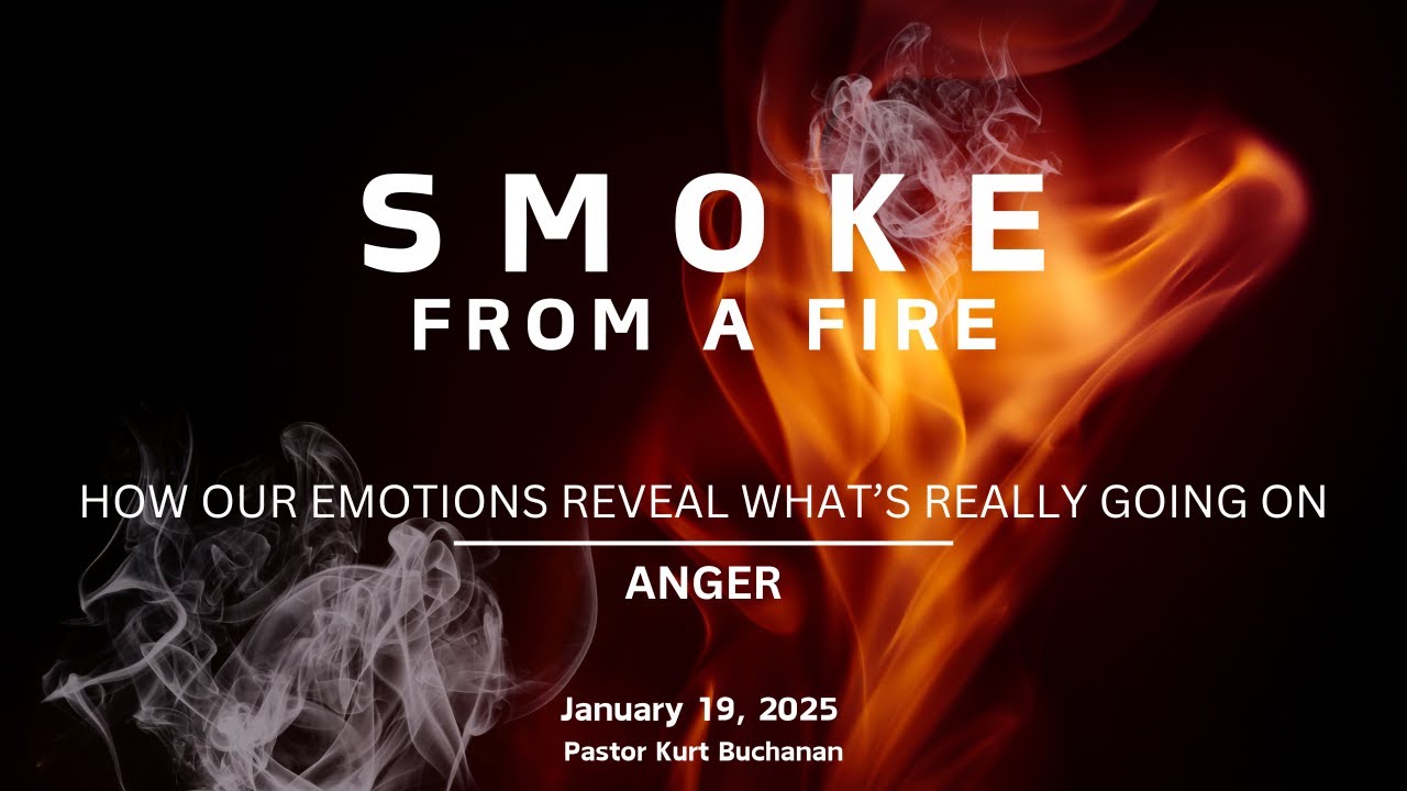 Smoke from a Fire -Anger - January 19, 2025 - YouTube