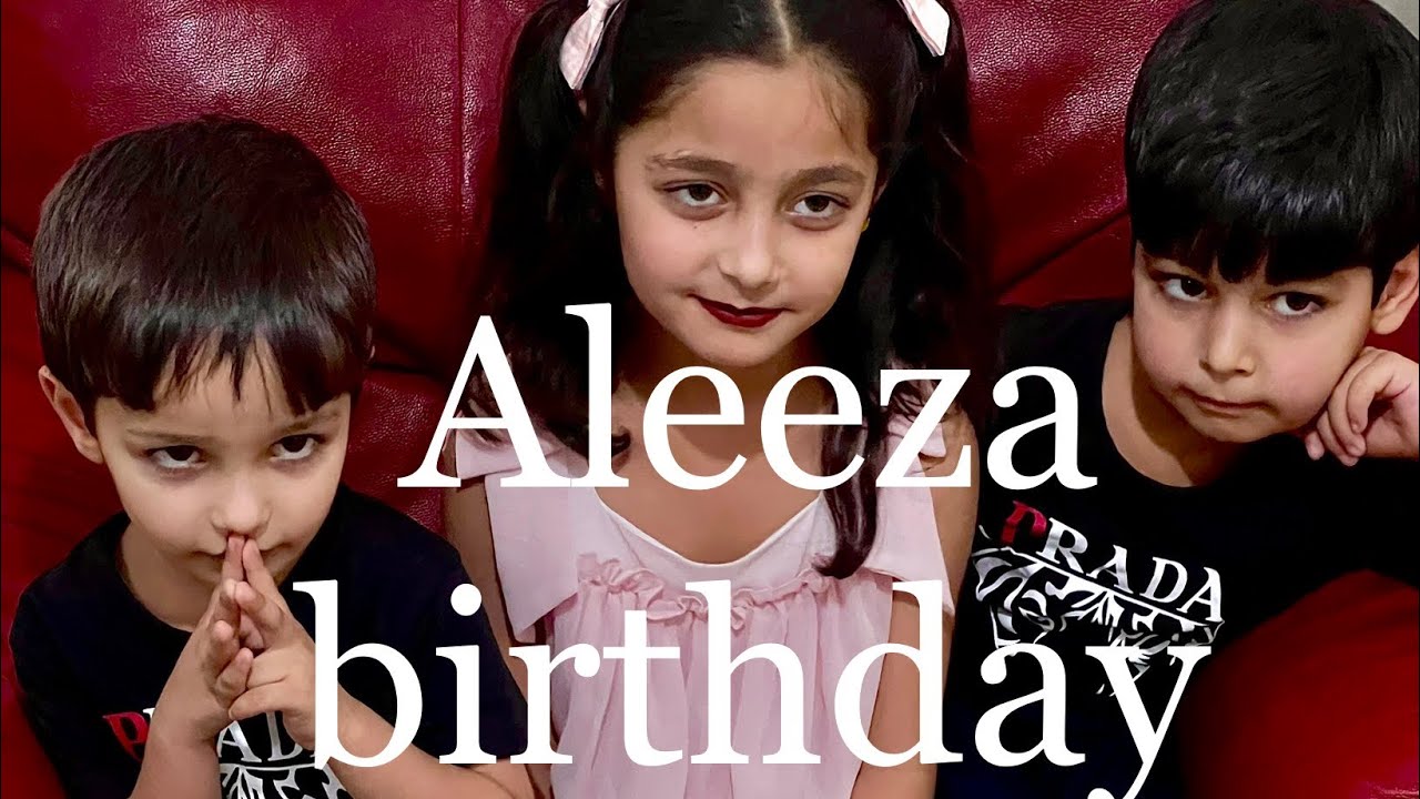 Aleeza birthday vlog 2023 #Aleeza ||Aleeza - YouTube