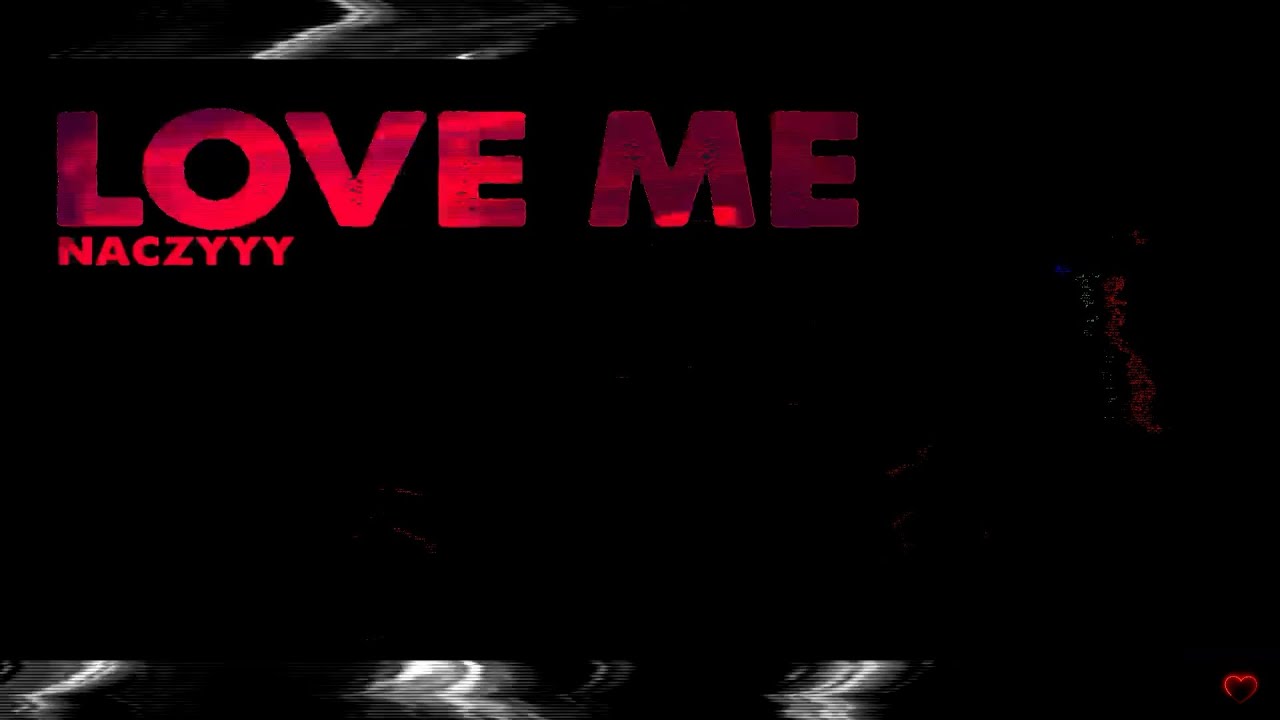 Naczyyy Love Me Official Lyric Video Youtube