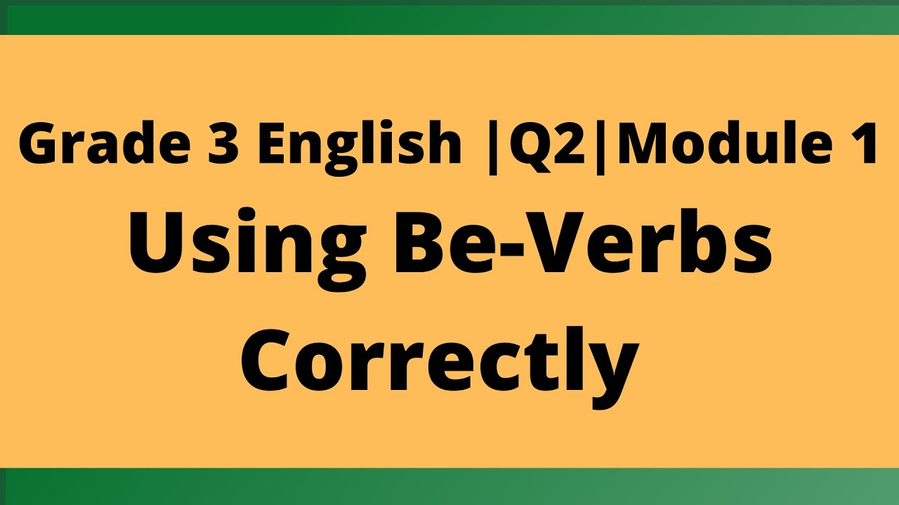 GRADE 3 ENGLISH | Q2 | MODULE 1 (Using Be Verbs Correctly) - YouTube