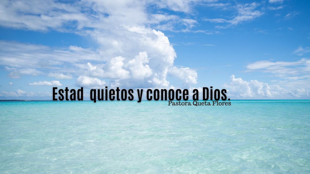 Estad quietos y conoce a Dios. - YouTube