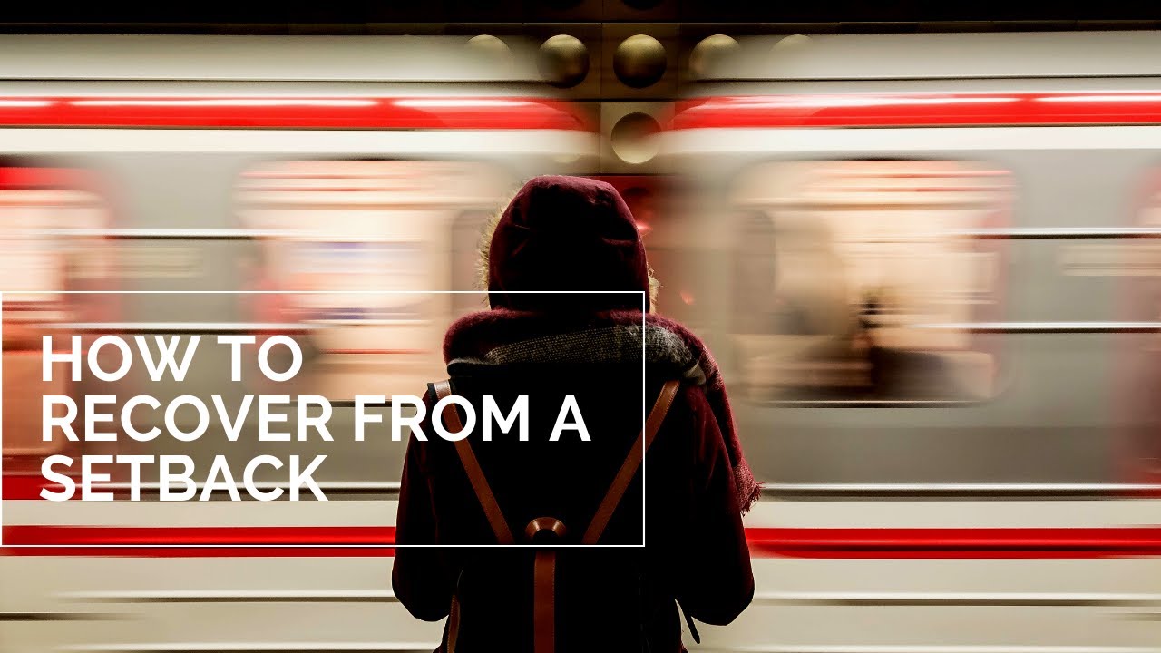 How to recover from a setback - YouTube