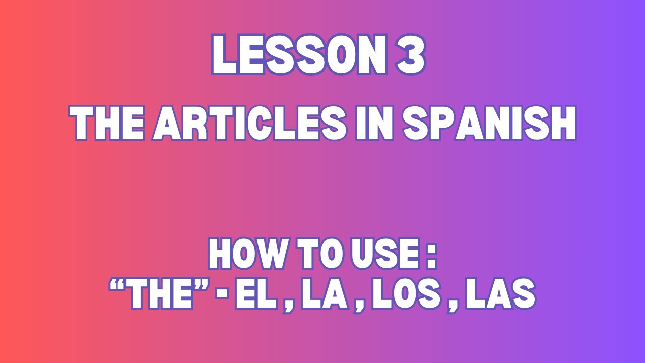 The articles in Spanish (Lesson 3) Intensive Spanish lesson class ...